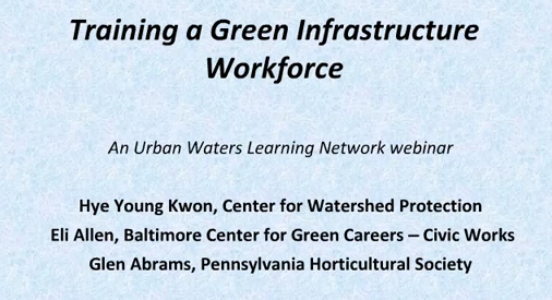 Training A Green Infrastructure Workforce - Urban Waters Learning Network